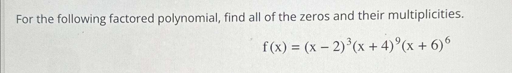 Solved For the following factored polynomial, find all of | Chegg.com