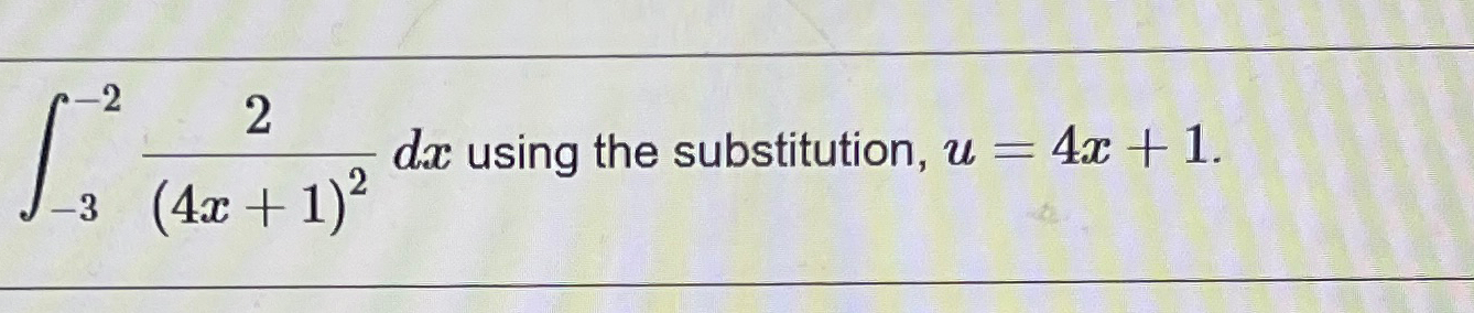 Solved ∫-3-22(4x+1)2dx ﻿using the substitution, u=4x+1 | Chegg.com