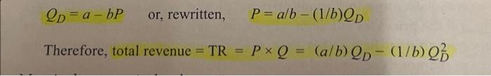 QD=a−bP or, rewritten, P=a/b−(1/b)QD Therefore, total | Chegg.com