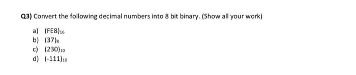 Solved Q3) Convert the following decimal numbers into 8 bit | Chegg.com