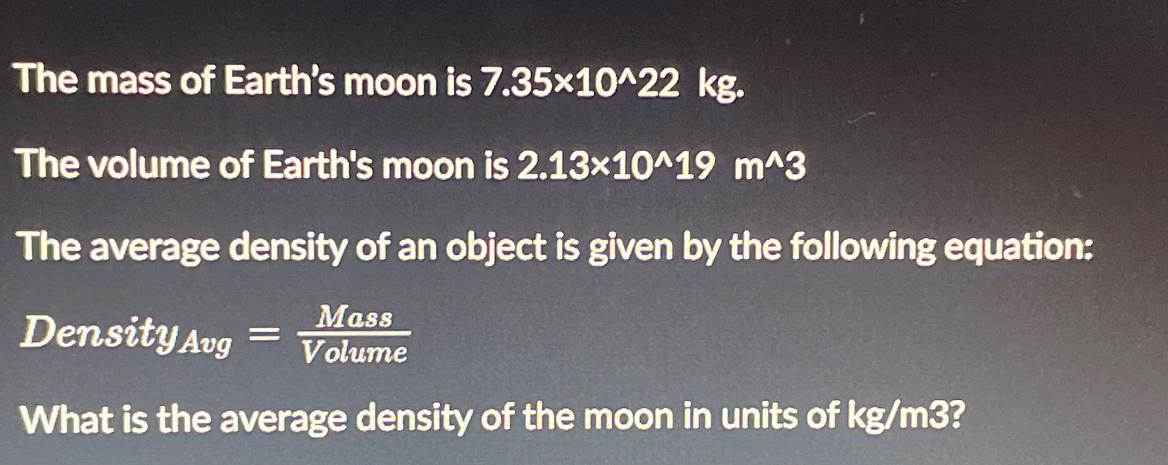 Solved The mass of Earth's moon is 7.35×1022kg.The volume of | Chegg.com