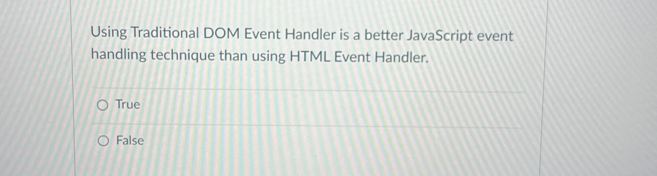 Solved Using Traditional DOM Event Handler is a better | Chegg.com