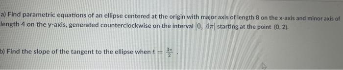 Solved a) Find parametric equations of an ellipse centered | Chegg.com
