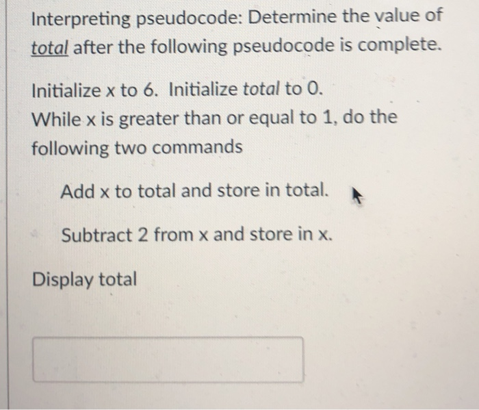 Interpreting Pseudocode Determine The Value Of Total After The Following Pseudocode Is Complete 8204