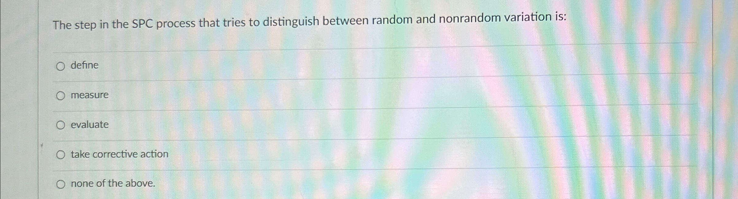Solved The step in the SPC process that tries to distinguish | Chegg.com
