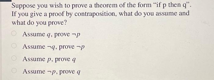 Solved Suppose you wish to prove a theorem of the form "if p | Chegg.com