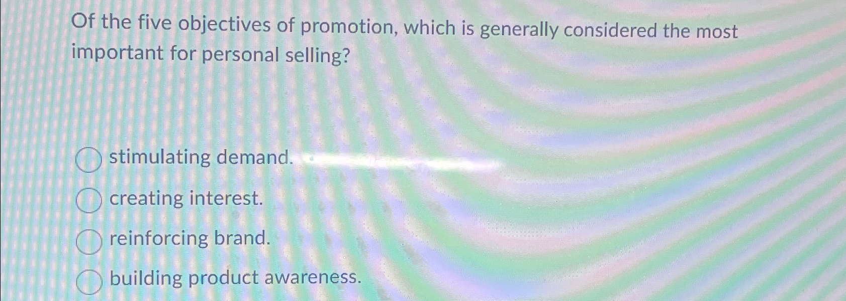 Solved Of the five objectives of promotion, which is | Chegg.com