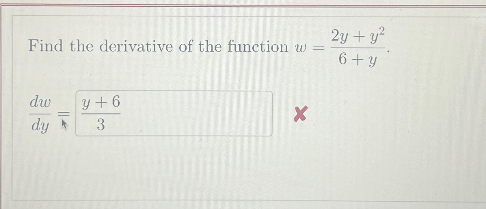 Solved Find the derivative of the function w=2y+y26+y.dwdy= | Chegg.com