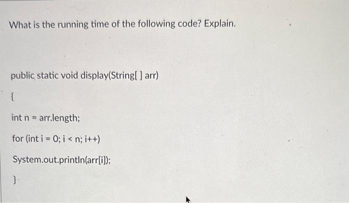 Solved What is the running time of the following code? | Chegg.com
