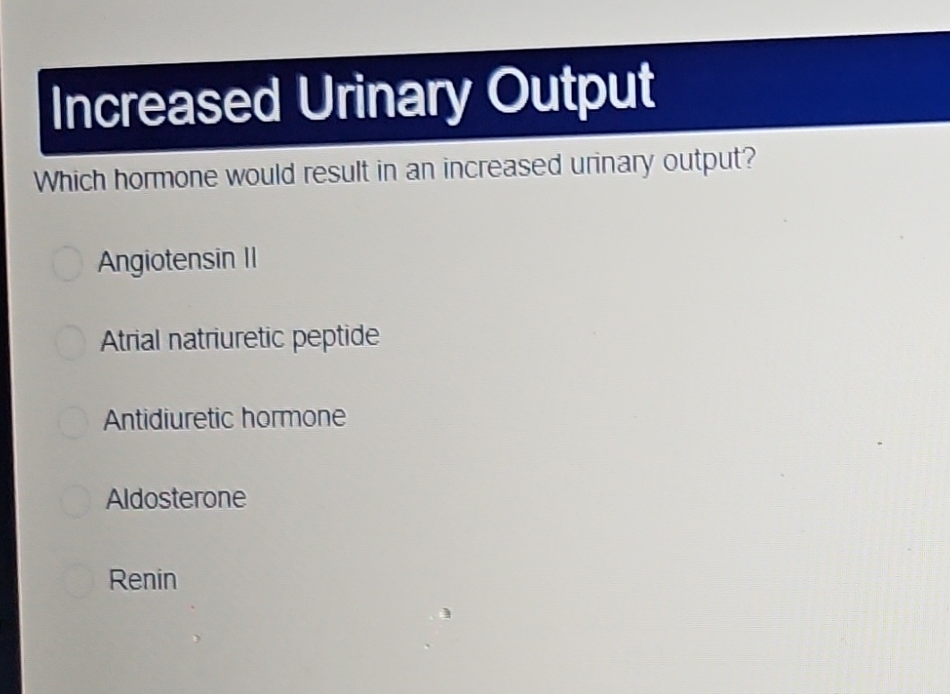 Solved Increased Urinary OutputWhich hormone would result in | Chegg.com