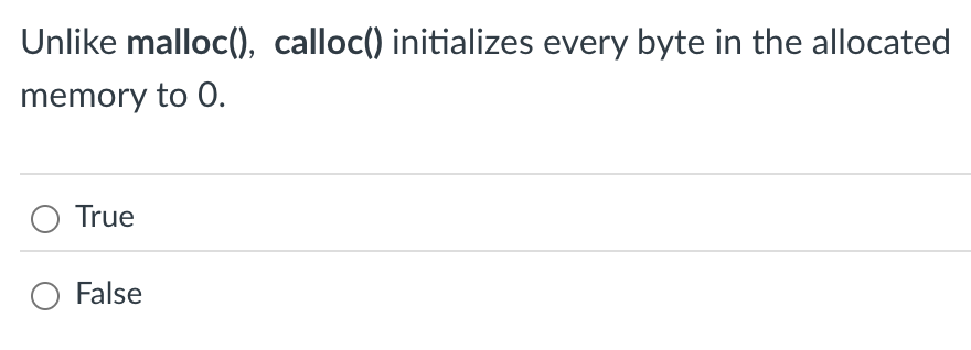 Solved Unlike malloc(), ﻿calloc() ﻿initializes every byte in | Chegg.com