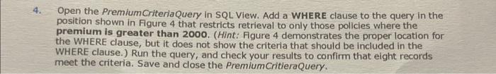 Solved 4. Open the Premium CriteriaQuery in SQL View. Add a | Chegg.com