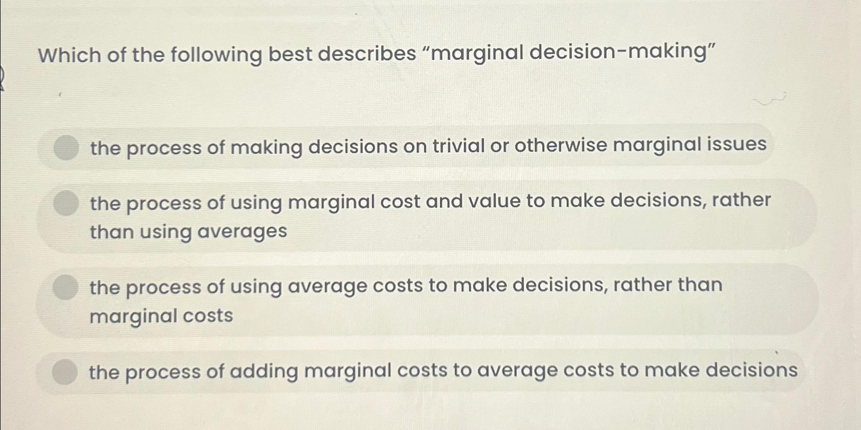 Solved Which of the following best describes "marginal | Chegg.com