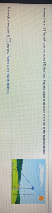 Solved A tower that is 115 feet tall casts a shadow 152 feet | Chegg.com