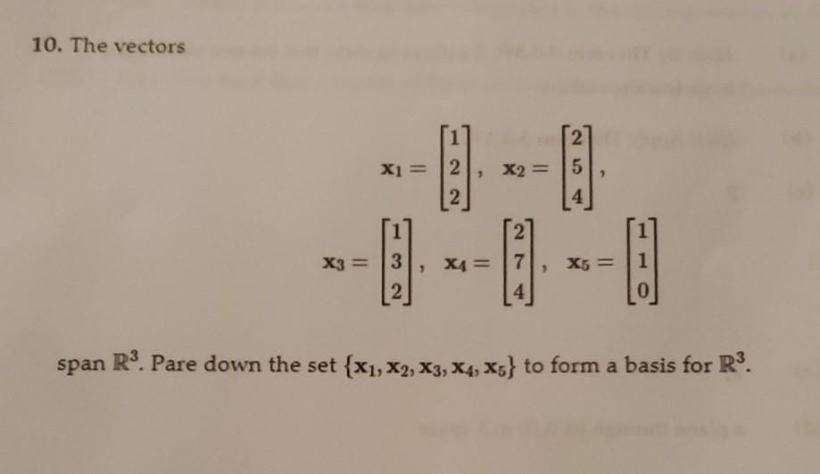 Solved 10. The vectors 2 5 Xi = 2 X2 = 2 4 2 7 X3 = 3 X4= 9 | Chegg.com
