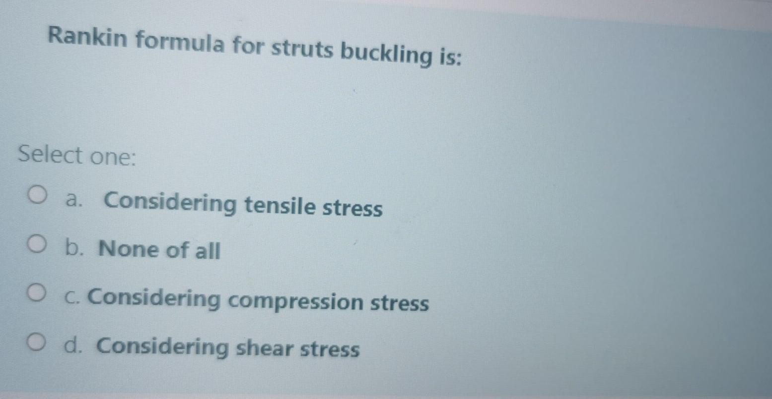 Solved Rankin formula for struts buckling is: Select one: O | Chegg.com