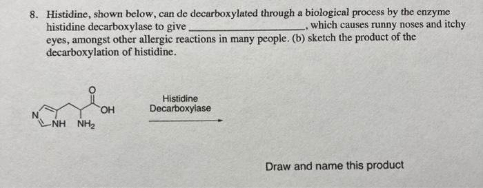 Solved 8. Histidine, shown below, can de decarboxylated | Chegg.com