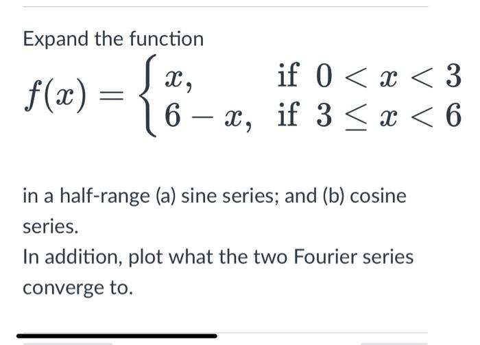 Solved Expand the function f(x)={x,6−x, if 0 | Chegg.com