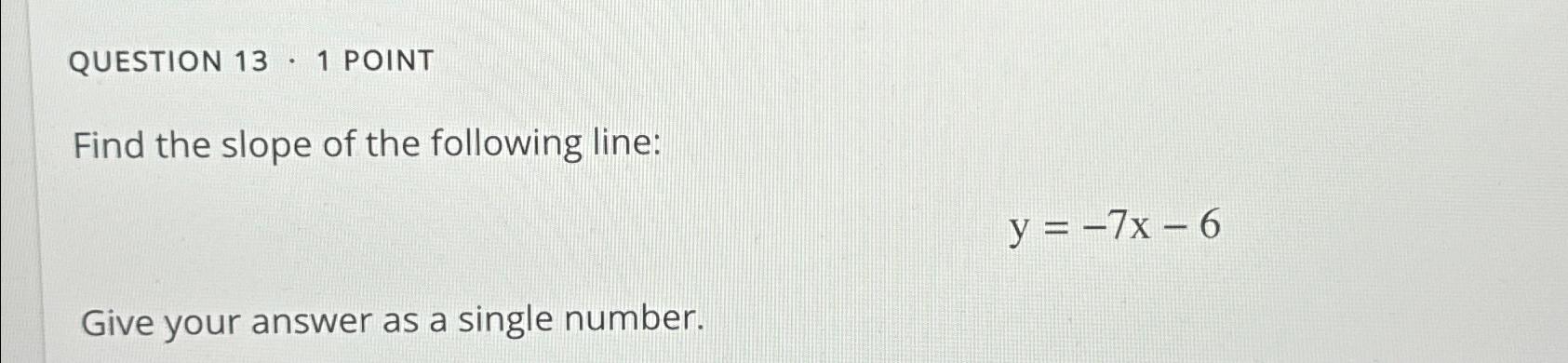 Solved QUESTION 13 - 1 ﻿POINTFind the slope of the following | Chegg.com