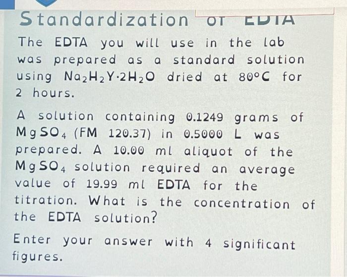 [Solved]: Standardization OT EUIA The EDTA you will use in