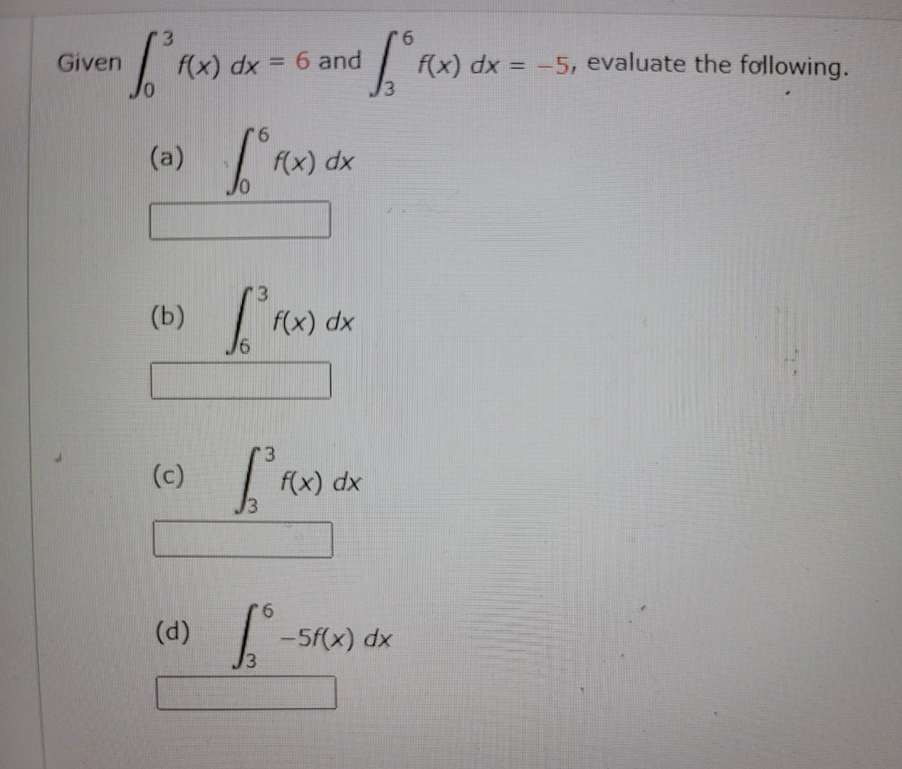 Solved Given ∫03f(x)dx=6 and ∫36f(x)dx=−5, evaluate the | Chegg.com