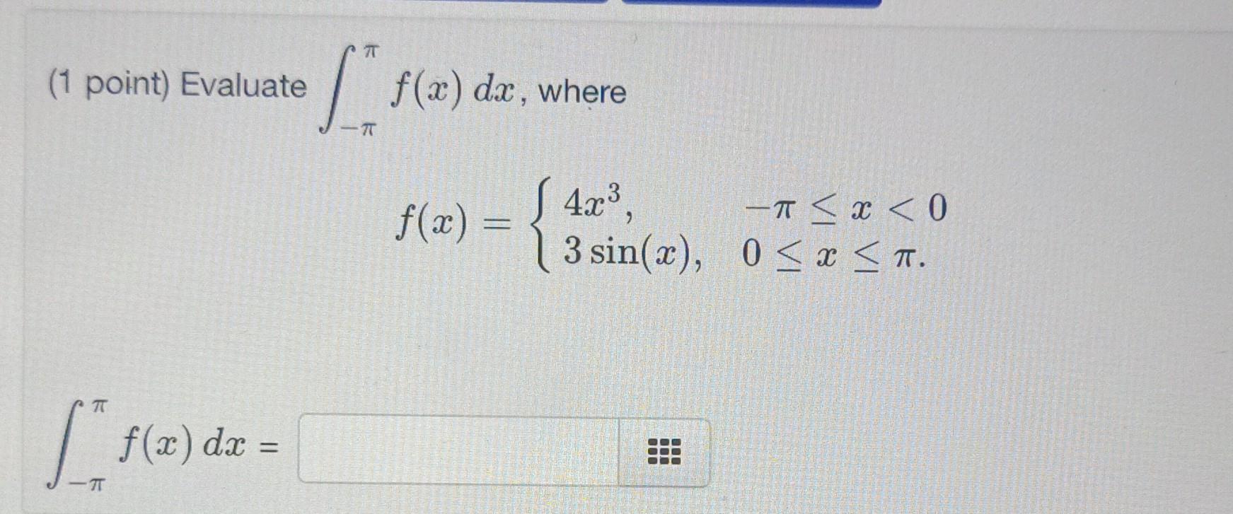 Solved (1 point) Evaluate ∫−ππf(x)dx, where | Chegg.com