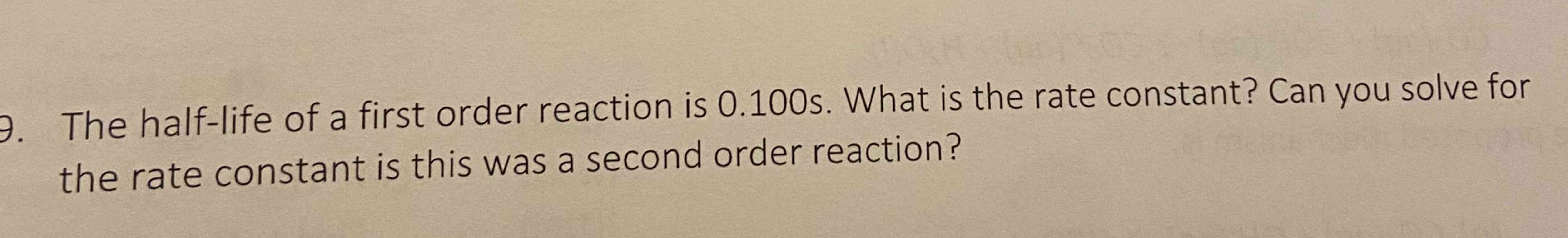 Solved The half-life of a first order reaction is 0.100s. | Chegg.com