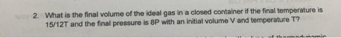 Solved 2. What is the final volume of the ideal gas in a | Chegg.com
