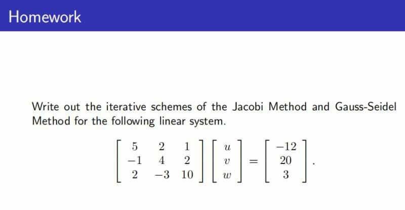 Solved Homework Write out the iterative schemes of the | Chegg.com