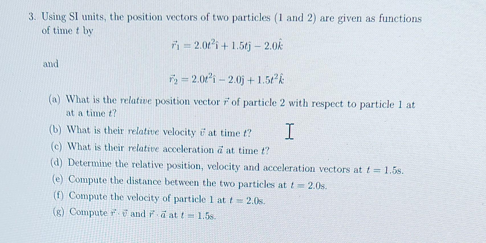 Solved 3. Using SI units, the position vectors of two | Chegg.com