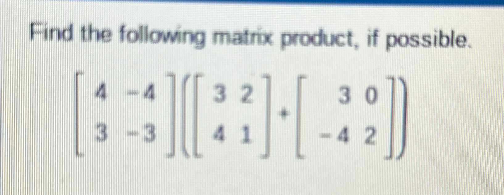 Solved Find the following matrix product, if | Chegg.com