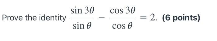 Solved sin 30 cos 30 Prove the identity = : 2. (6 points) | Chegg.com