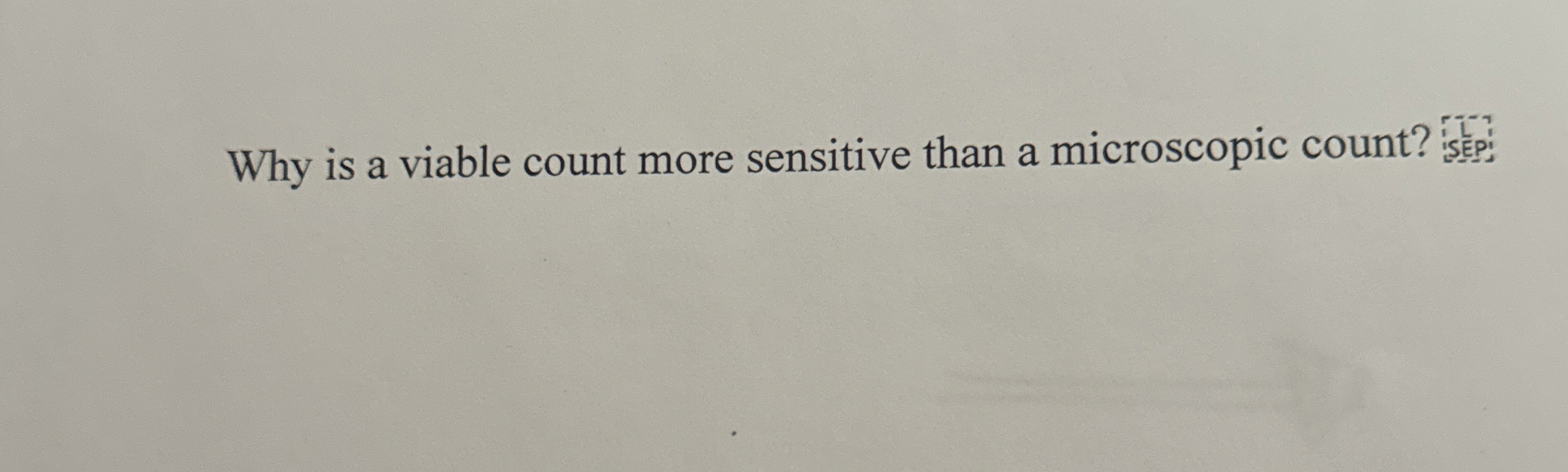Solved Why is a viable count more sensitive than a | Chegg.com