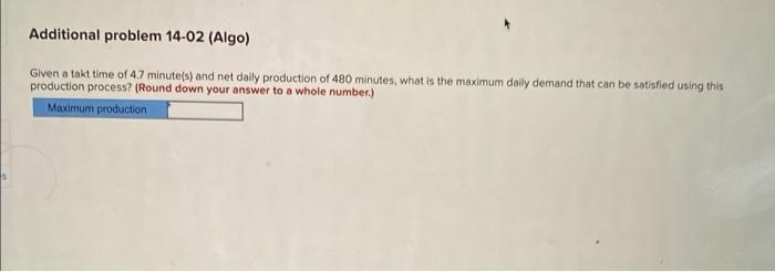 Solved Additional problem 14-02 (Algo) Given a takt time of | Chegg.com