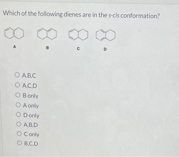 Solved Which of the following dienes are in the s-cis | Chegg.com