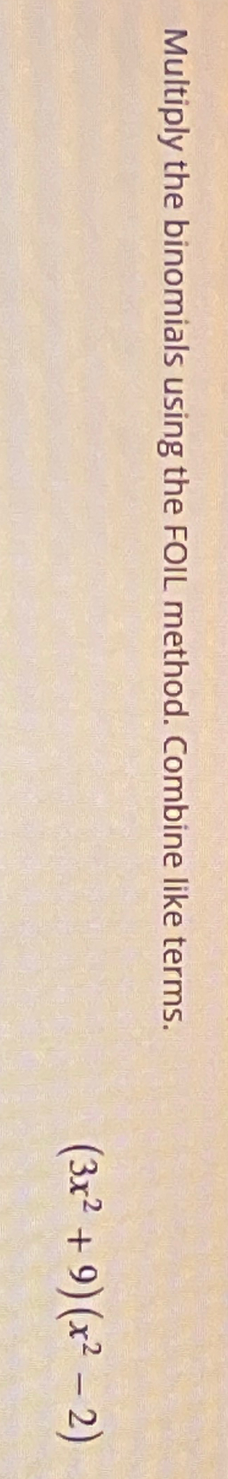 Solved Multiply the binomials using the FOIL method. Combine | Chegg.com