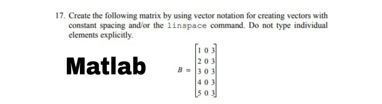Solved 17 Create The Following Matrix By Using Vector 3868