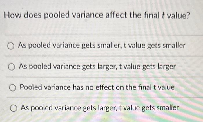 Solved How does pooled variance affect the final t value? As | Chegg.com
