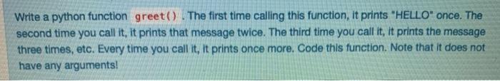 Solved Write a python function greet() The first time | Chegg.com
