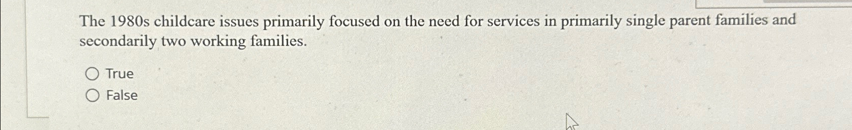 Solved The 1980 ﻿s childcare issues primarily focused on the | Chegg.com