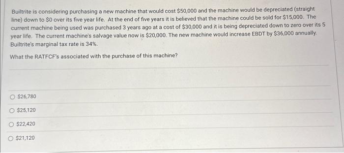 Solved Builtrite is considering purchasing a new machine | Chegg.com