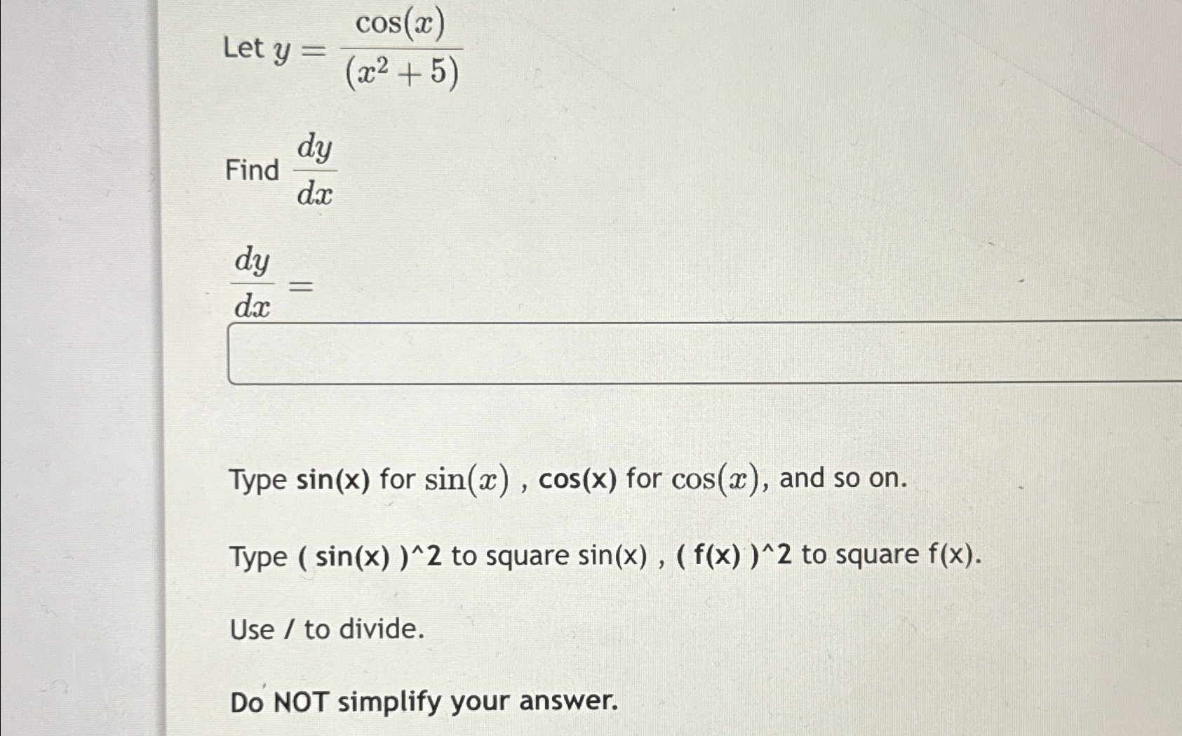 Solved Let y=cos(x)(x2+5)Find dydxdydx=Type sin(x) ﻿for | Chegg.com