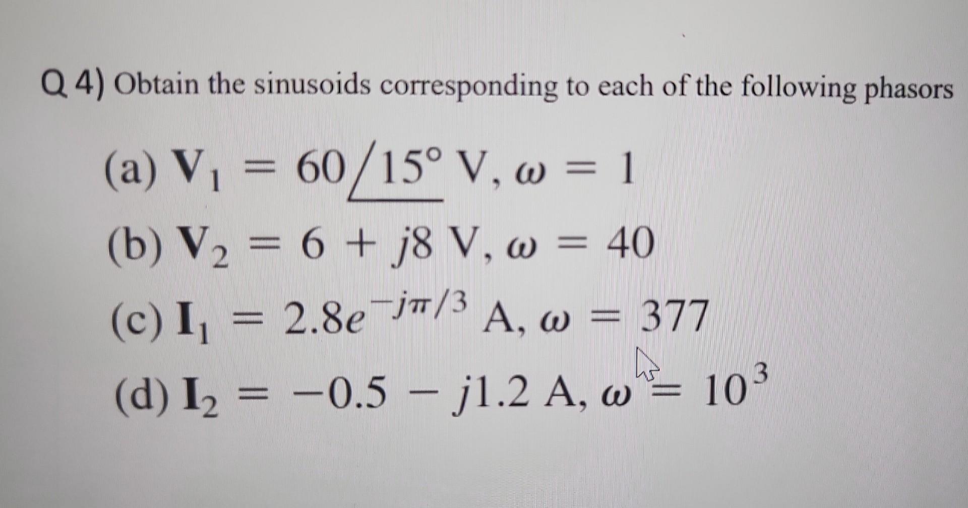 Solved Q 4) Obtain the sinusoids corresponding to each of | Chegg.com