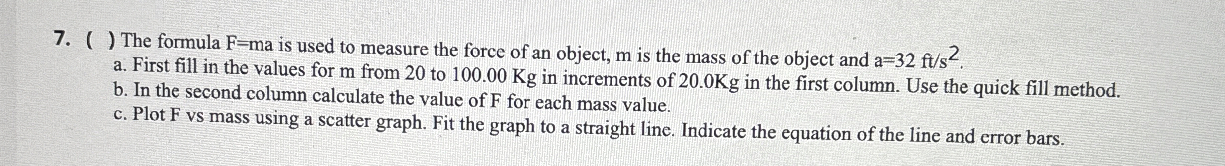 Solved ( ) ﻿The formula F=ma ﻿is used to measure the force | Chegg.com