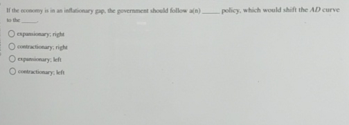 Solved If the coonomy is in an inflationary gap, the | Chegg.com