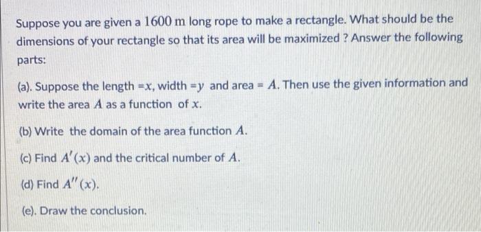 Solved Suppose you are given a 1600 m long rope to make a | Chegg.com