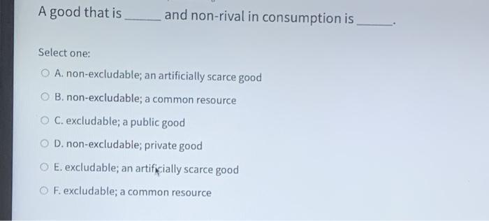 Solved A good that is and non-rival in consumption is Select | Chegg.com