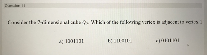 Solved Question 11 Consider the 7-dimensional cube Q7. Which | Chegg.com
