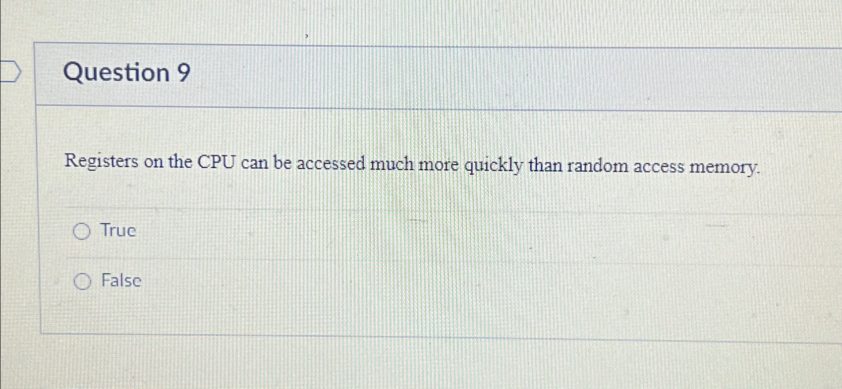 Solved Question 9Registers on the CPU can be accessed much | Chegg.com