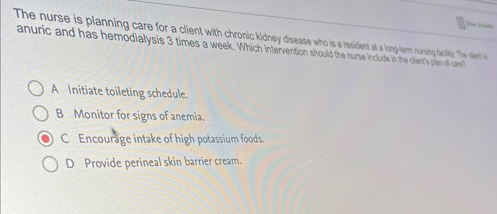 Solved The nurse is planning care for a client with chronic | Chegg.com